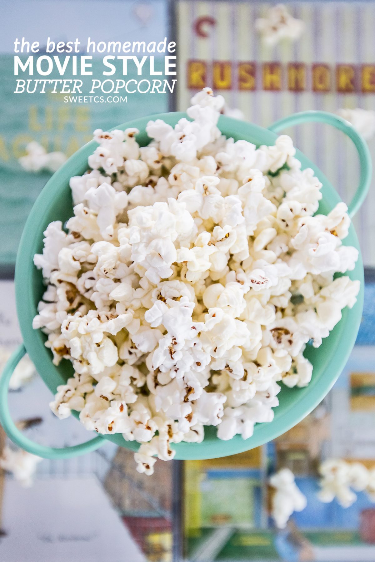 Best Homemade Movie Style Butter Popcorn - Sweet Cs Designs