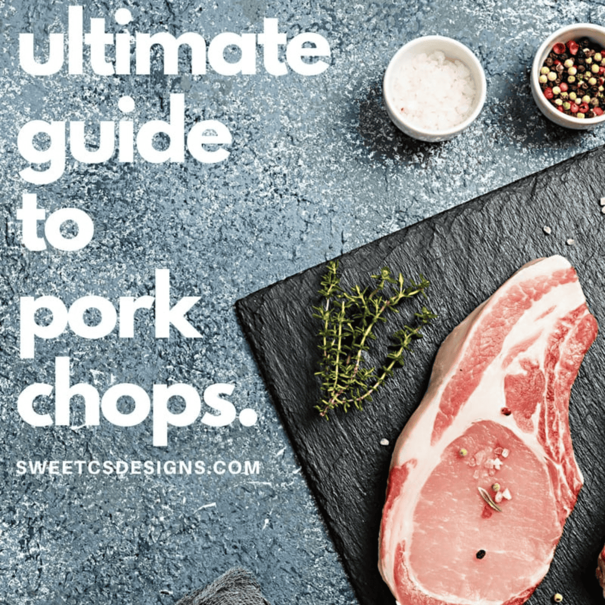 The Ultimate Guide To Pork Chops - Sweet Cs Designs
